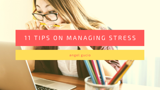 11 Tips On Managing Stress - LIFESTYLE - Fashion Potluck